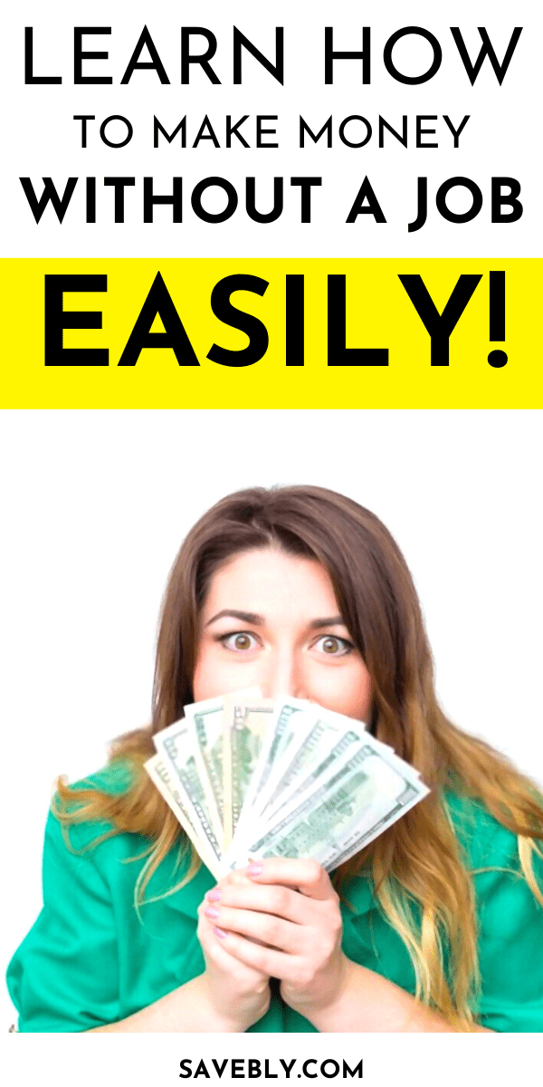 How To Make Money Without A Job (27 Ways In 2025)