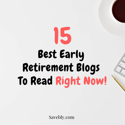 15 Best Early Retirement Blogs To Read Right Now In 2021!