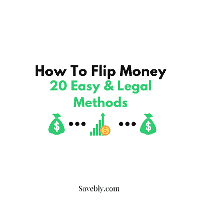 How To Flip Money: 20 Easy & Legal Methods (In 2021)